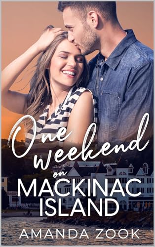 One Weekend On Mackinac Island by Amanda Zook | Goodreads