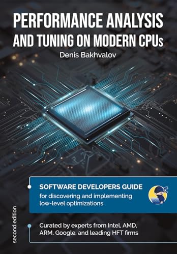 Performance Analysis and Tuning on Modern CPUs: Learn to write fast software like a pro by Denis ...