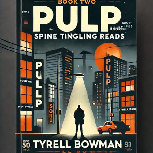Pulp Short Stories: Two: Spine Tingling Quick Reads by Tyrell Bowman ...