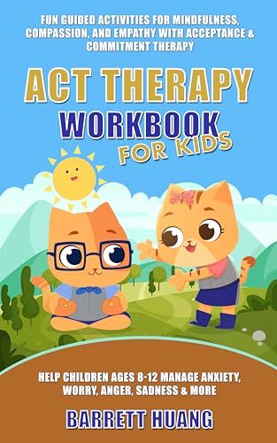 ACT Therapy Workbook for Kids: Fun Guided Activities for Mindfulness ...