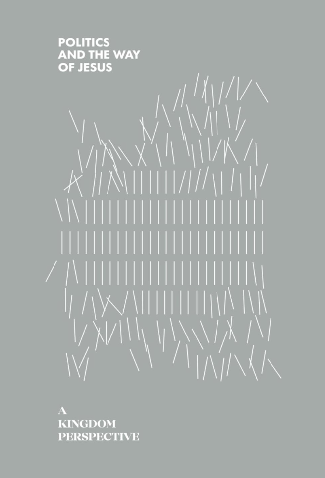 Politics and the Way of Jesus: A Kingdom Perspective by Jeremy R. Treat ...