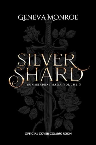 Silver Shard: Sun Serpent Saga Vol. 3 by Geneva Monroe | Goodreads