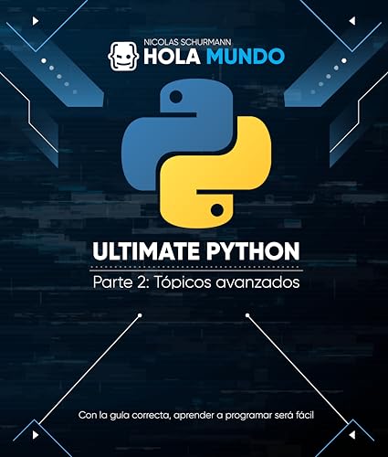 Ultimate Python Parte 2: Tópicos avanzados: Un libro para profesionales (Ultimate Python: la ...