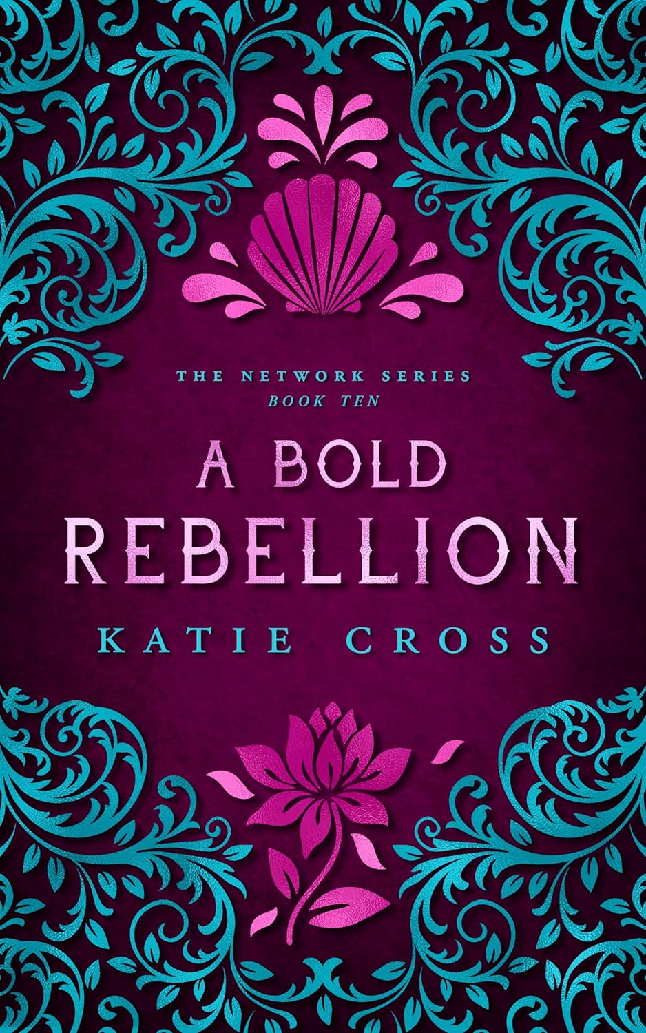 A Bold Rebellion (The Network Series Book 10) by Katie Cross | Goodreads
