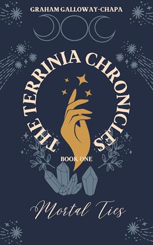 Mortal Ties: The Terrinia Chronicles Book One by Graham Galloway-Chapa ...