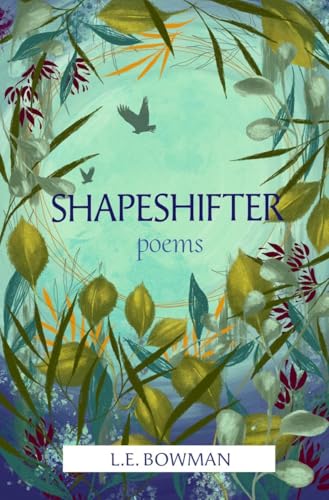 Shapeshifter: Poems (Button Poetry) by L.E. Bowman | Goodreads