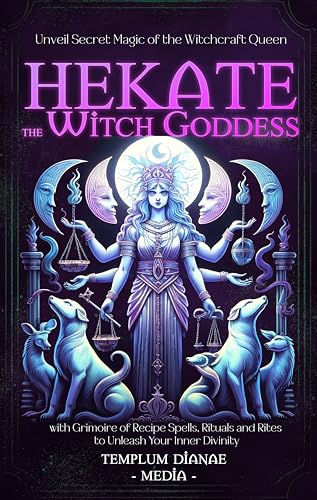 Hekate the Witch Goddess: Unveil Secret Magic of the Witchcraft Queen ...