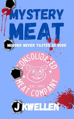 Mystery Meat (The Consolidated Meat Company Book 1) by J. Kwellen ...