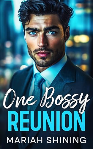 One Bossy Reunion: An Enemies-to-Lovers Romance by Mariah Shining ...