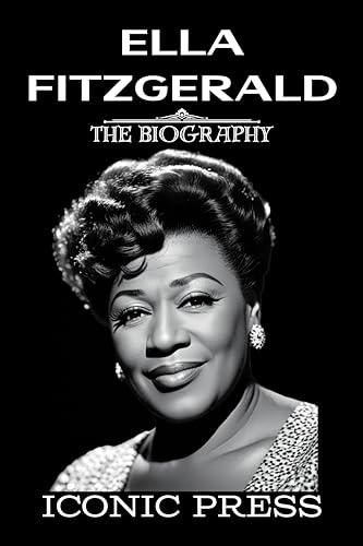 ELLA FITZGERALD: The Iconic Biography of Legendary African American ...