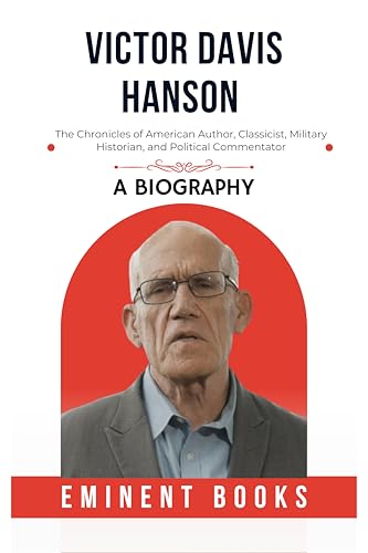VICTOR DAVIS HANSON: The Chronicles of American Author, Classicist ...
