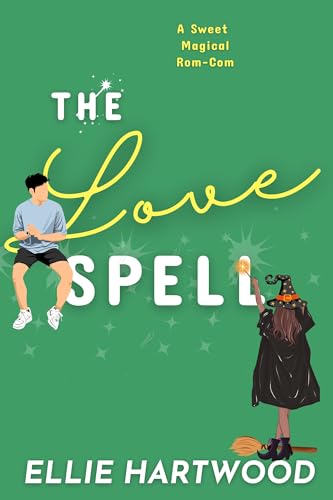 The Love Spell (A Touch of Magic Rom-Com, #1) by Ellie Hartwood | Goodreads