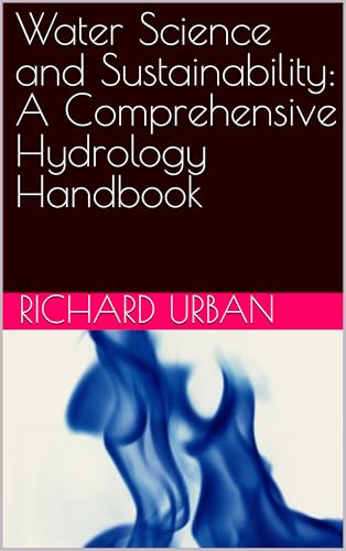 Water Science and Sustainability: A Comprehensive Hydrology Handbook by ...