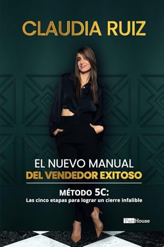 El nuevo manual del vendedor exitoso: Método 5c: Las cincos etapas para lograr un cierre ...