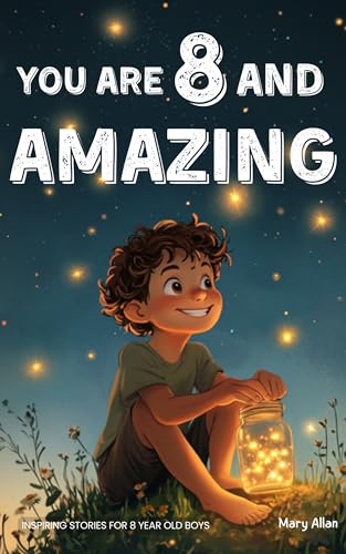 You Are 8 And Amazing! Inspiring Stories For 8 Year Old Boys: 15 ...