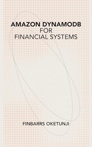 Amazon DynamoDB for Financial Systems by Finbarrs Oketunji | Goodreads