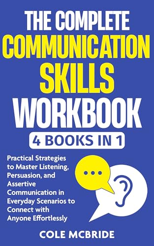 The Complete Communication Skills Workbook: 4 in 1 - Practical ...