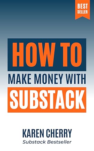 How to Make Money with Substack: Unlock the Power of Subscription Newsletters by Karen Cherry ...