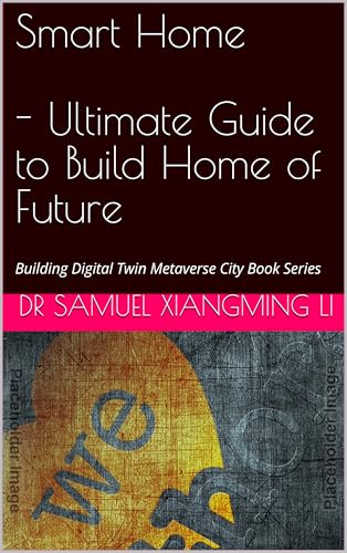 Smart Home: Ultimate Guide to Build Home of Future by Samuel Xiangming ...
