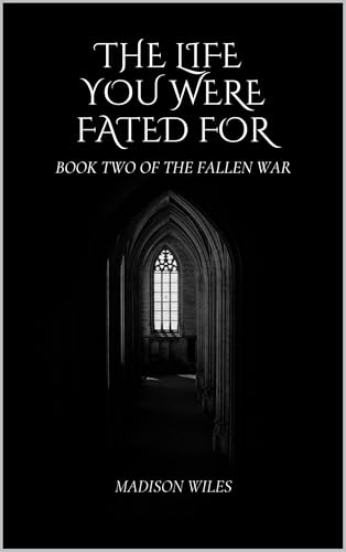 The Life You Were Fated For: Book Two of The Fallen War Series by ...