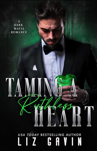 Taming a Ruthless Heart: A Dark Mafia Romance of Power, Passion, and ...