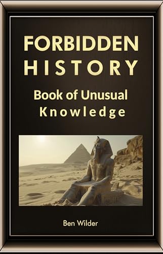 Forbidden History: Book Of Unusual Knowledge by Ben Wilder | Goodreads