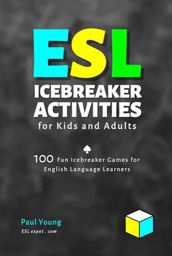 ESL Icebreaker Activities for Kids and Adults: 100 Fun Icebreaker Games ...