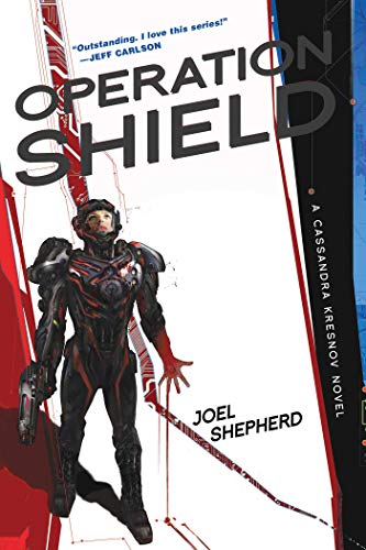 Operation Shield: A Cassandra Kresnov Novel by Joel Shepherd | Goodreads