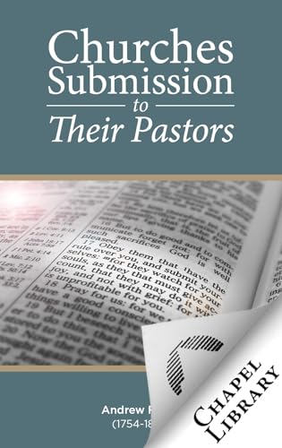 Churches' Submission to Their Pastors by Andrew Fuller | Goodreads