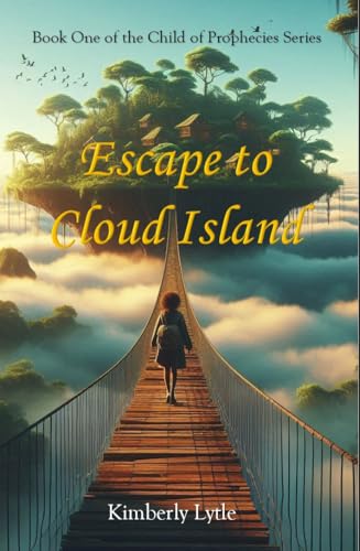 Escape to Cloud Island: Book 1 of the Child of Prophecies Series by ...