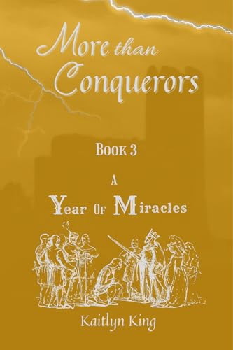 A Year of Miracles (More than Conquerors Book 3) by Kaitlyn King ...
