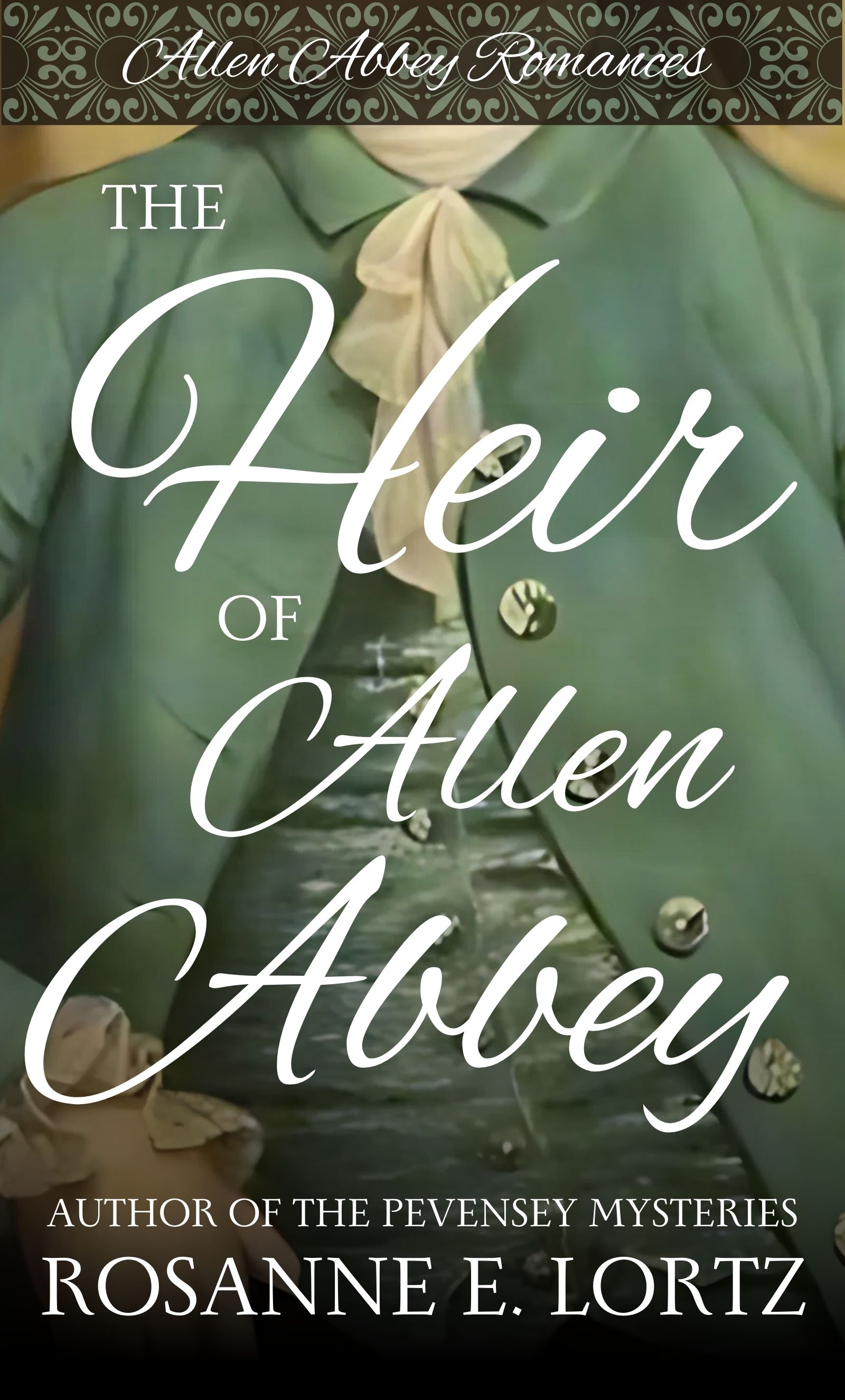 The Heir of Allen Abbey by Rosanne E. Lortz | Goodreads