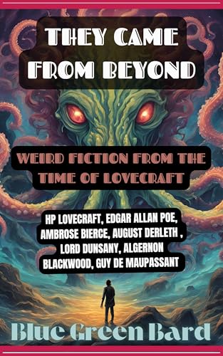They Came From Beyond: Weird Fiction From the Time of Lovecraft by Blue ...