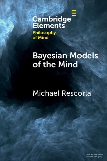 Bayesian Models of the Mind by Michael Rescorla | Goodreads