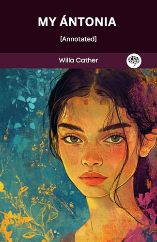 My Antonia [Annotated] by Willa Cather | Goodreads