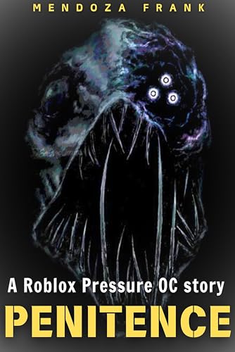 Penitence || A Roblox Pressure OC story by Mendoza Frank | Goodreads