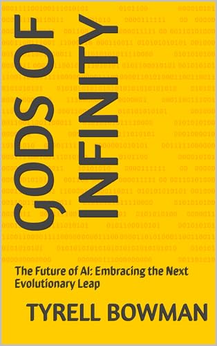 Gods of Infinity: The Future of AI: Embracing the Next Evolutionary ...