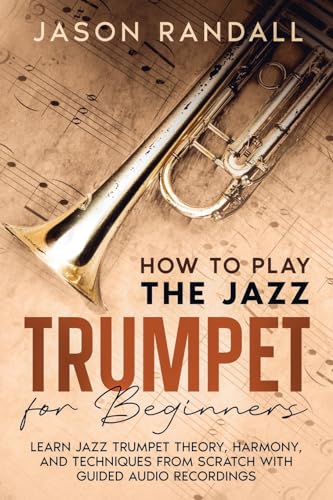 How to Play the Jazz Trumpet for Beginners: Learn Jazz Trumpet Theory ...