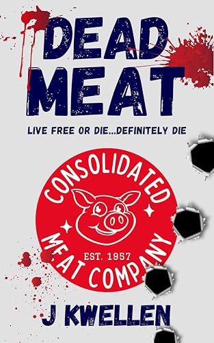 Dead Meat (The Consolidated Meat Company Book 2) by J. Kwellen | Goodreads