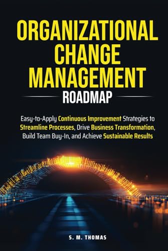The Organizational Change Management (OCM) Roadmap: Easy-to-Apply ...