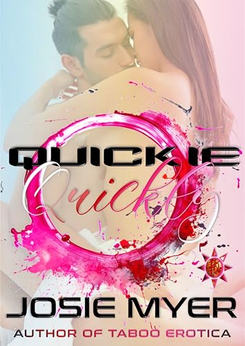 Quickie Quickly (Filthy Wicked Quickie Book 3) by Josie Myer | Goodreads