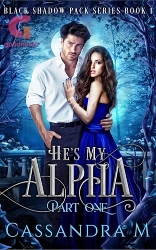 He's My Alpha: Part 1 (Black Shadow Pack Series) by Cassandra M | Goodreads