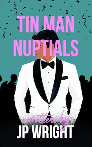 Tin Man Nuptials by JP Wright | Goodreads
