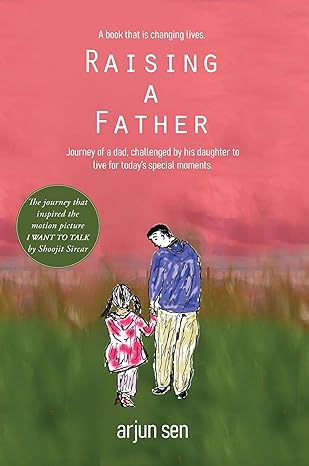 Raising a Father by Arjun Sen | Goodreads