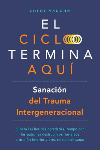 El ciclo termina aquí. Sanación del trauma intergeneracional: Supera ...