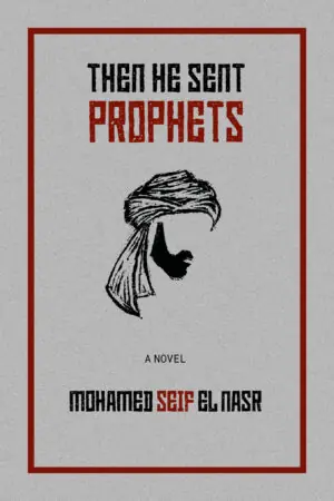Then He Sent Prophets by Mohamed Seif El Nasr | Goodreads