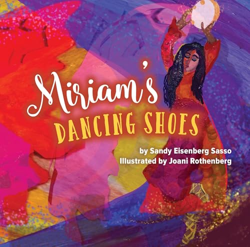 Miriam’s Dancing Shoes by Sandy Eisenberg Sasso | Goodreads
