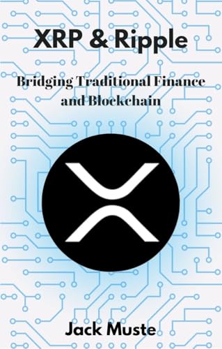 XRP & Ripple: Bridging Traditional Finance and Blockchain by Jack Muste ...