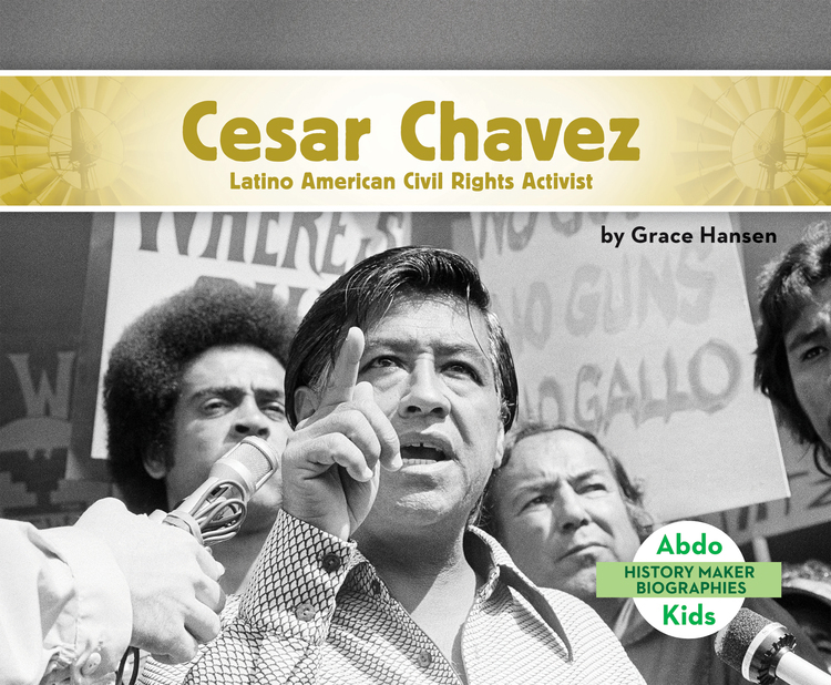 Cesar Chavez: Latino American Civil Rights Activist by Grace Hansen ...