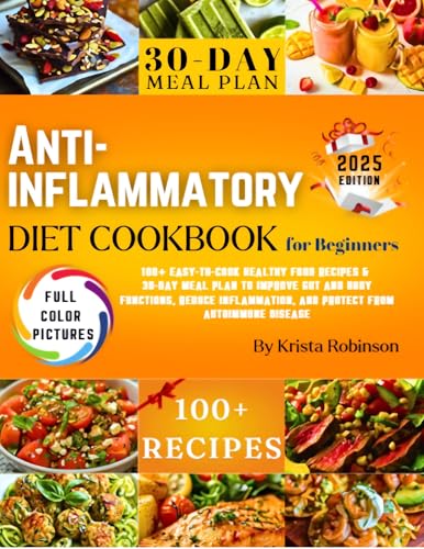 Anti-inflammatory Diet Cookbook for Beginners: 100+ Easy-to-Cook Healthy Food Recipes & 30-Day ...